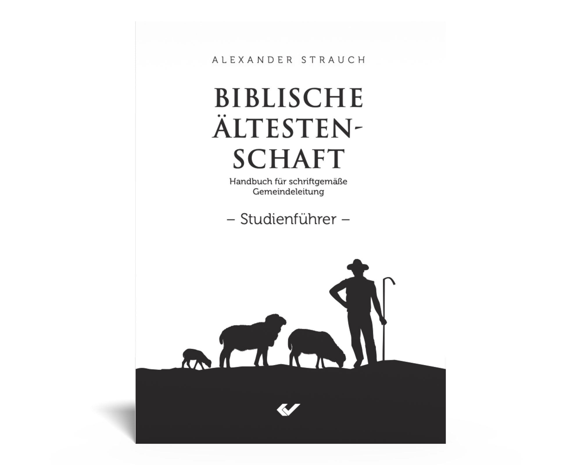 Biblische Ältestenschaft - Studienführer – Alexander Strauch – EBTC